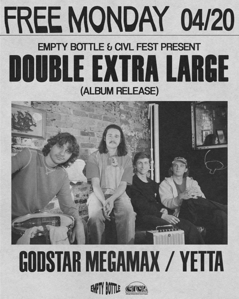 Double Extra Large, Godstar Megamax, Yetta in Chicago at Empty