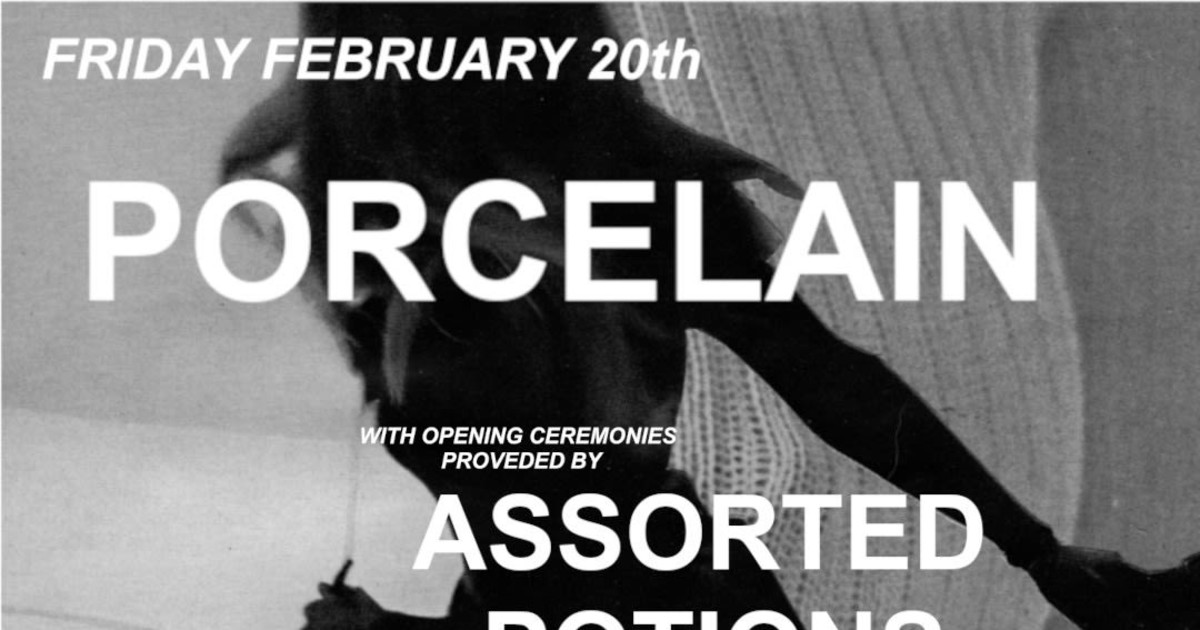 Porcelain / Assorted Potions / DJ Protection in Austin at