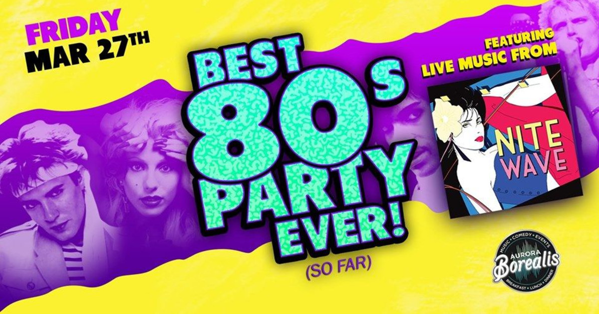 The Best 80's Party Ever! with Nite Wave - Shoreline - 27 MAR 2020