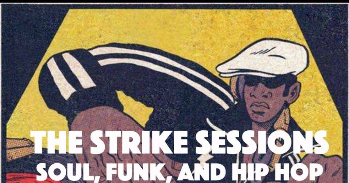 The Strike Sessions: Explorations of Soul, Funk + Hip Hop in