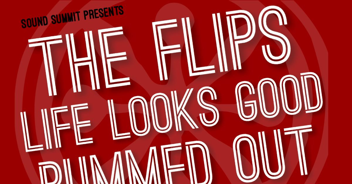 The Flips, Life Looks Good (EP Release), Bummed Out, Choose Your