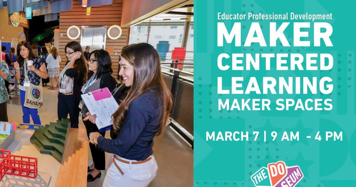 Educator Development: Maker Centered Learning - Makers in San