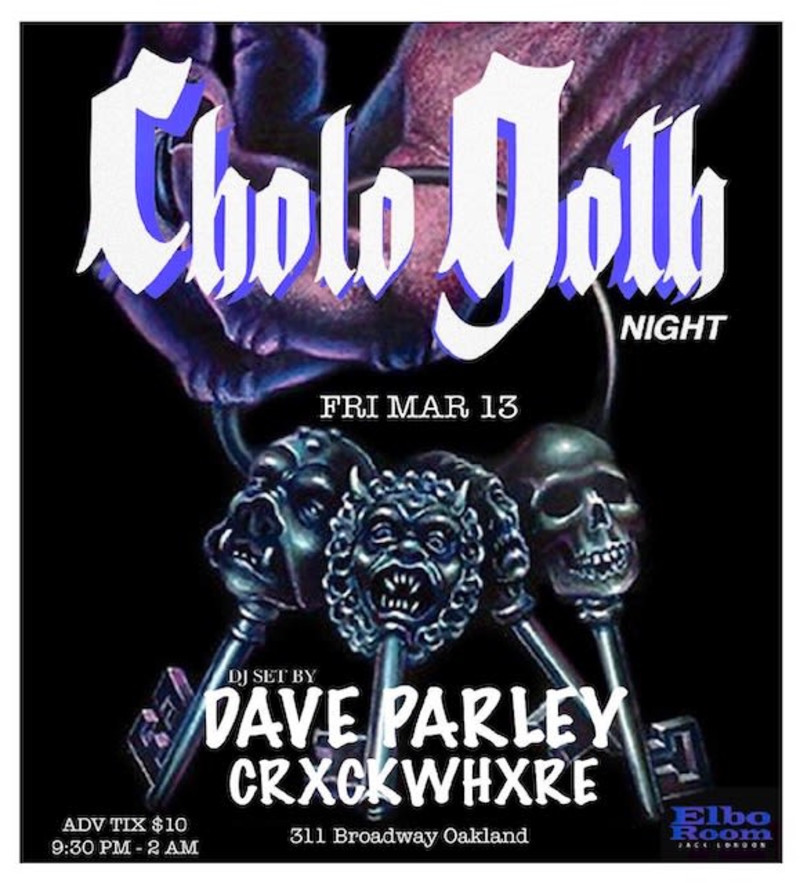 Cholo Goth Night w/ Dave Parley (of Prayers) in Oakland at Elbo
