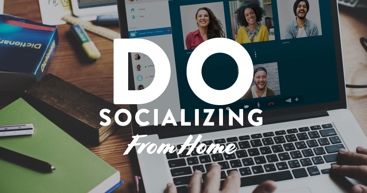 Guide To Staying Social While Staying Inside