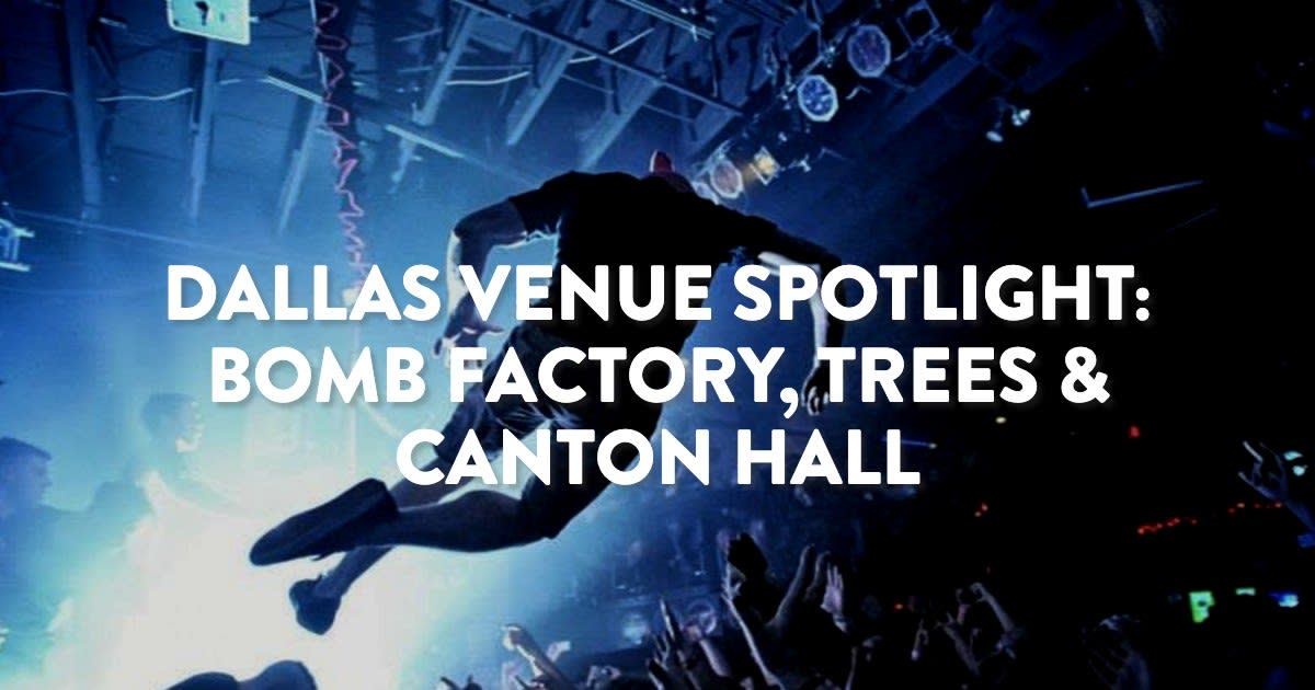 Dallas Venue Spotlight: the bomb factory, trees...