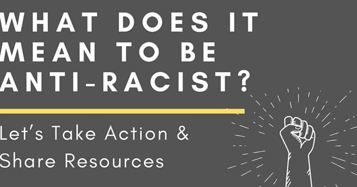 What Does it Mean to Be Anti-Racist? Let’s Take Action and Share