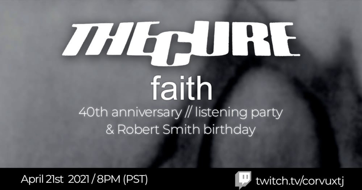 The Cure: Faith 40th Anniversary & Robert Smith B-Day (Twitch) en