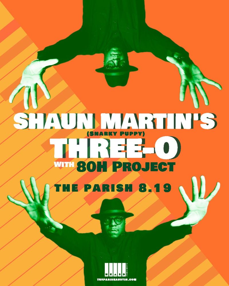 Shaun Martin's (Snarky Puppy) Three-O w/ 80H Project at The