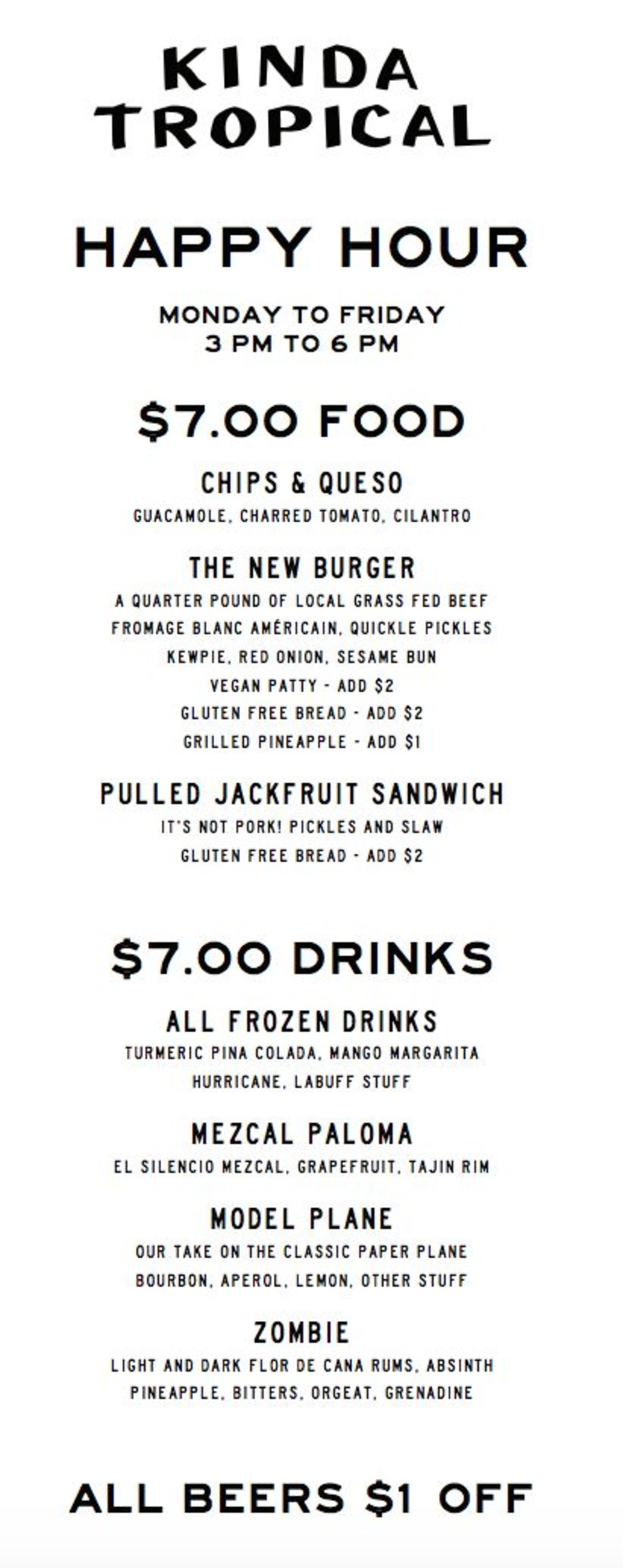 Kinda Tropical Happy Hour 3-6pm: $7 food & drinks, $1 off Beer in